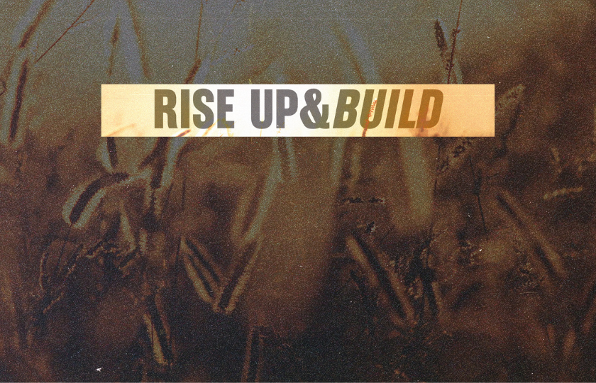 Rise Up and Build - Radiant Church